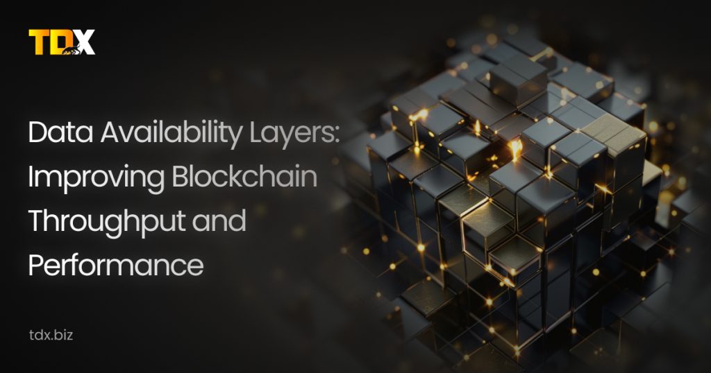 Data Availability Layers: Improving Blockchain Throughput And Performance - TDX