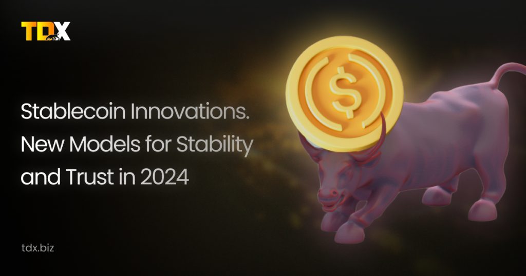 Stablecoin Innovations: New Models For Stability And Trust In 2024 - TDX