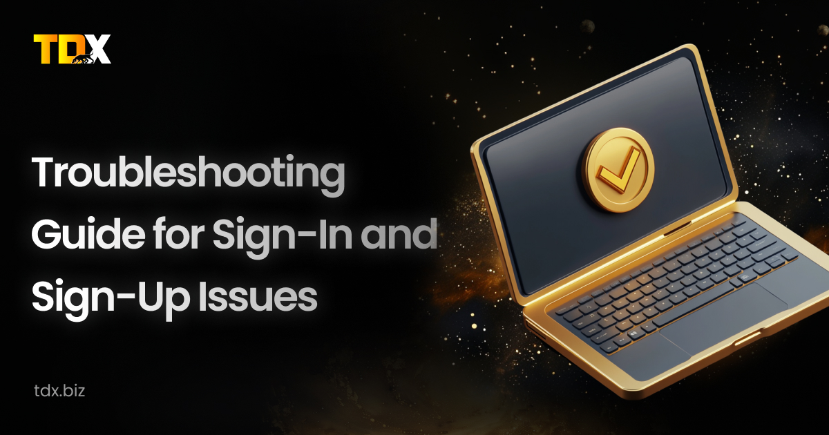 Troubleshooting Guide For Sign-In And Sign-Up Issues - TDX