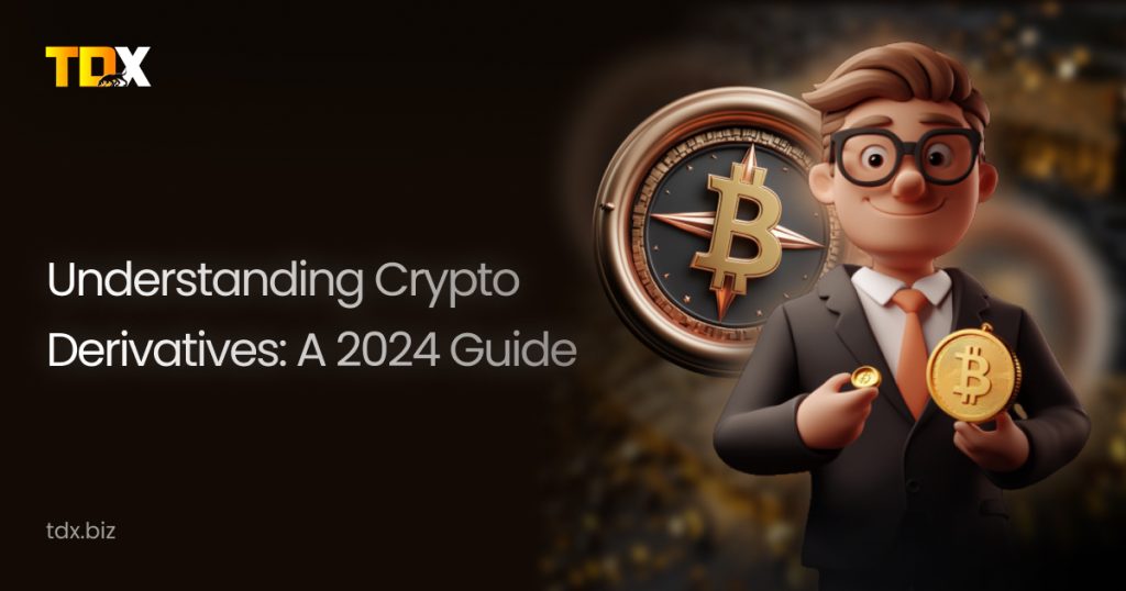 Understanding Crypto Derivatives: A 2024 Guide - TDX